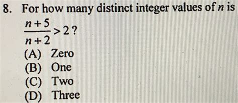 Solved 8 For How Many Distinct Integer Values Of N Is N 5 N 2 2