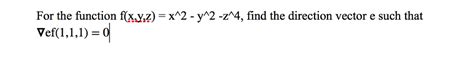 Solved For The Function Fxyz X2 Y2 Z4 Find The