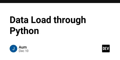 Data Load Through Python Dev Community