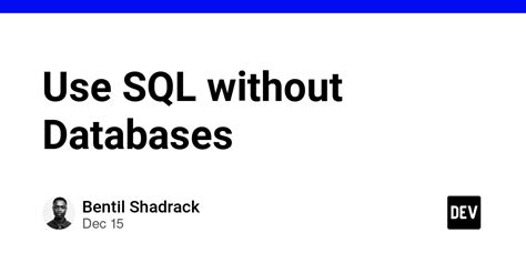Use SQL Without Databases DEV Community