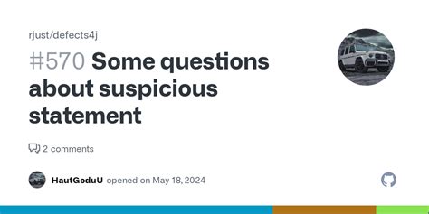 Some Questions About Suspicious Statement · Issue 570 · Rjust