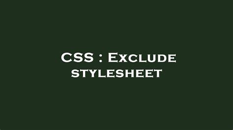 Css Exclude Stylesheet Youtube