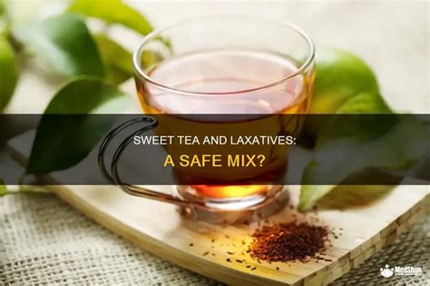 Sweet Tea And Laxatives A Safe Mix Medshun