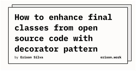erison silva on linkedin how to enhance final classes from open source