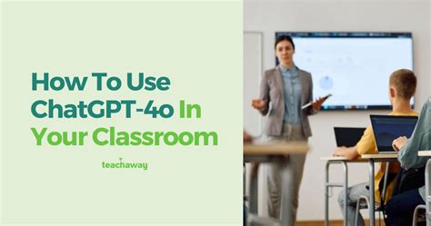 How To Use Chatgpt 4o In Your Classroom Ai And Education Teach Away