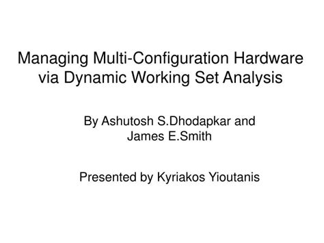 Ppt Managing Multi Configuration Hardware Via Dynamic Working Set Analysis Powerpoint