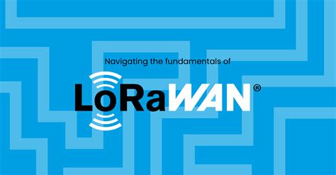 Navigating The Fundamentals Of Lorawan Mapping Network