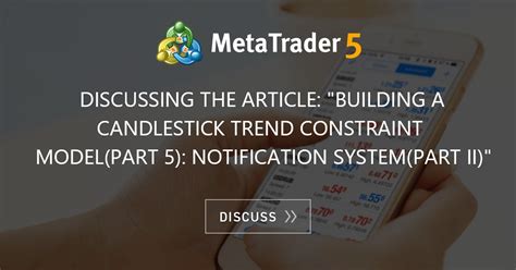 discussing the article building a candlestick trend constraint model part 5 notification