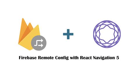 Firebase Remote Config With React Navigation