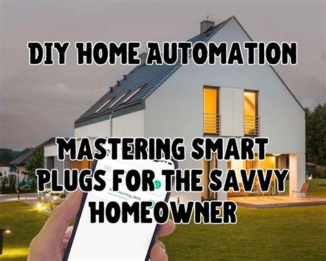 DIY Home Automation Mastering Smart Plugs For The Savvy Homeowner DIY Home Wizard