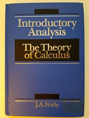 Introductory Analysis The Theory Of Calculus Fridy J A 9780155018457 Abebooks