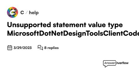 Unsupported Statement Value Type Microsoftdotnetdesigntoolsclientcodedom