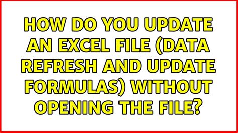 How Do You Update An Excel File Data Refresh And Update Formulas