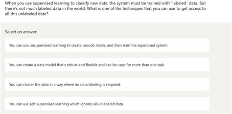When You Use Supervised Learning To Classify New Data The System Must Be