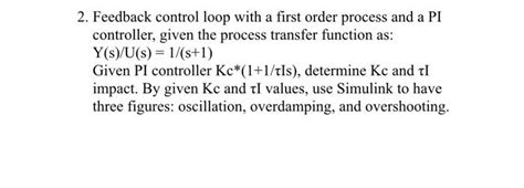 Solved 2 Feedback Control Loop With A First Order Process