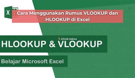 Cara Menggunakan Rumus Vlookup Dan Hlookup Di Excel Klinik Tekno