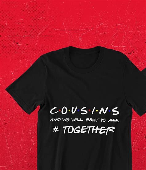 Cousin Shirt Friends Themed Shirt Cousins T For Cousins Cousin