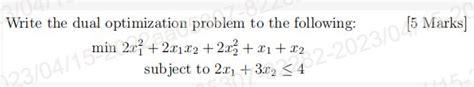 Solved Write The Dual Optimization Problem To The Following