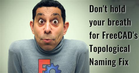 Don T Hold Your Breath For FreeCAD S Topological Naming Fix Ondsel
