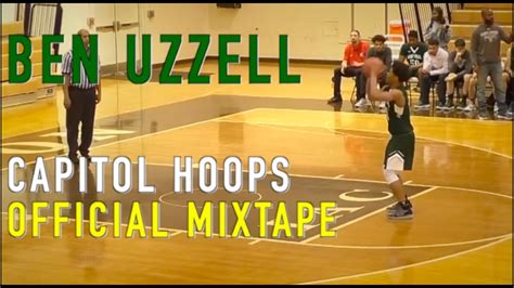 In Memory Of Ben Uzzell Ben Uzzell Capitol Hoops Official Mixtape
