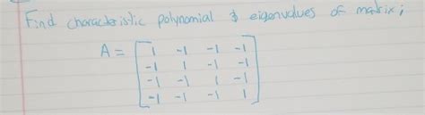 Solved Find Characteristic Polynomial And Eigenvalues Of