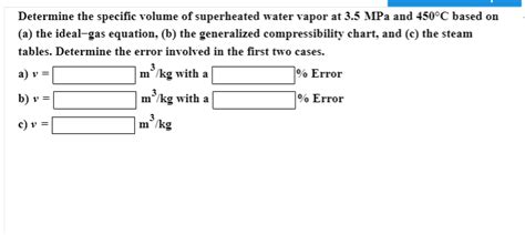 Solved Determine The Specific Volume Of Superheated Water
