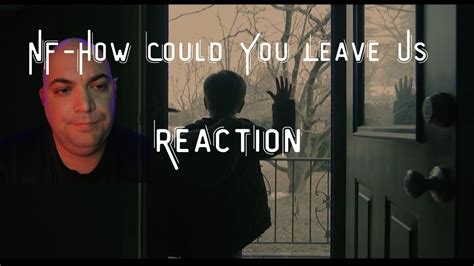 Nf How Could You Leave Us Reaction Youtube