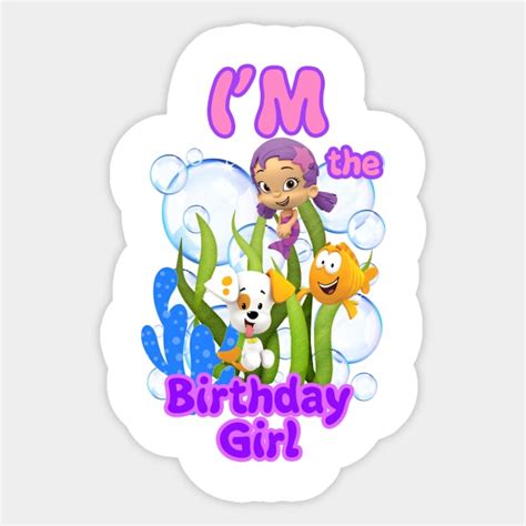 Birthday Girl Bubble Guppies Bubble Guppies Sticker Teepublic