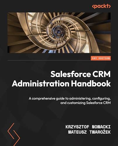 salesforce crm administration handbook a comprehensive guide to administering configuring and