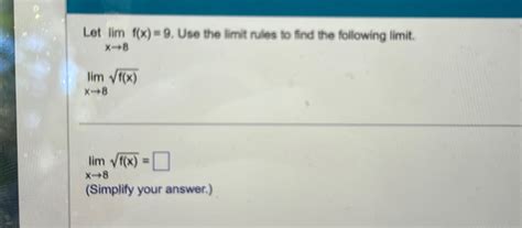 Solved Let Limx→8fx9 ﻿use The Limit Rules To Find The