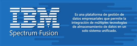 Conoce El Software Ibm Spectrum Fusion Soluciones Tecnología Y