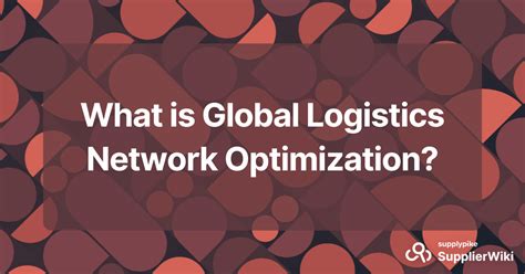 What Is Global Logistics Network Optimization Supplierwiki