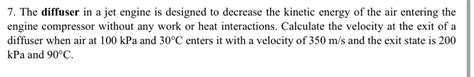 Solved The Diffuser In A Jet Engine Is Designed To Decrease Chegg