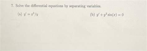 Solved 7 Solve The Differential Equations By Separating