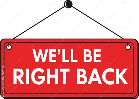 Bright Red Well Be Right Back Sign Hanging Signaling A Brief
