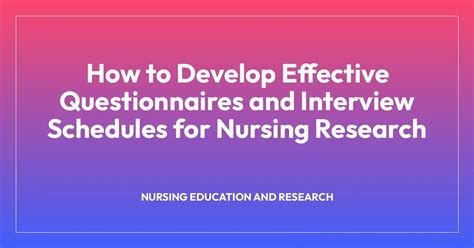 How To Develop Effective Questionnaires And Interview Schedules For Nursing Research • Bns Institute