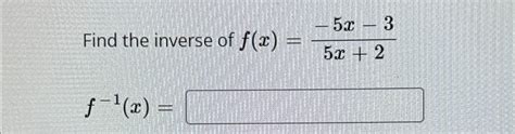 Solved Find The Inverse Of F X 5x 35x 2f 1 X
