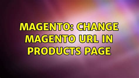 Magento Change Magento In Products Page YouTube