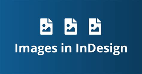 Indesign How To Insert Images In Your Document Plus Extra Tips Redokun