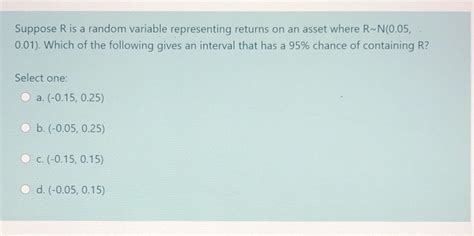 Solved Suppose R Is A Random Variable Representing Returns Chegg Com