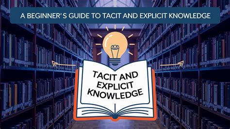 A Beginners Guide To Tacit And Explicit Knowledge