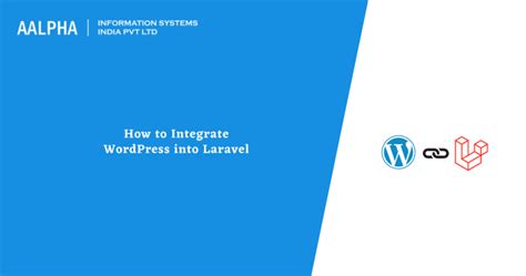 How To Integrate Wordpress Into Laravel 2025 Aalpha