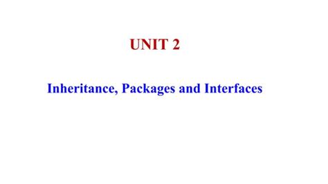 Unit 2pptx Cs3391 Inheritance Types Packages And Interfaces Pptx