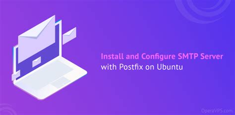 Install And Configure SMTP Server With Postfix On Ubuntu