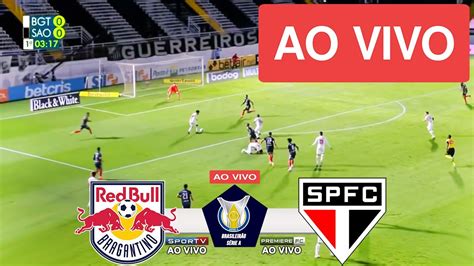 Bragantino X SÃo Paulo Ao Vivo Com Imagens Jogo De Hoje