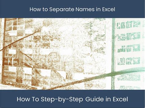 Separate Names In Excel Step By Step Guide