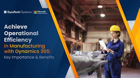 How Microsoft Dynamics 365 Can Boost Manufacturing Efficiency Rahul Jawalkar Posted On The