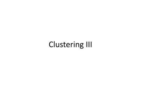 Clustering Iii