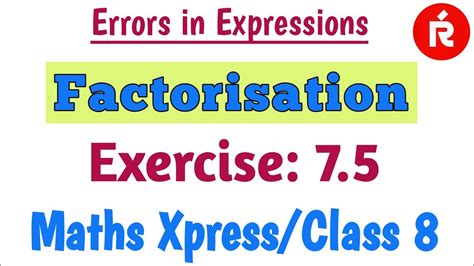 Errors In Expressions Factorisation Maths Xpress Class 8 Exercise 7 5