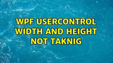 Wpf Usercontrol Width And Height Not Taknig 3 Solutions Youtube